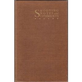 SHOOTING NOTES AND COMMENTS: A BOOK CONTAINING MATTERS OF INTEREST TO ...
