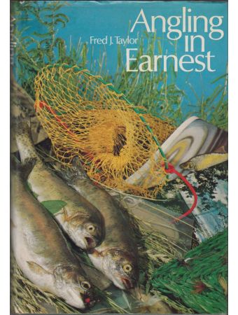 ANGLING IN EARNEST: SECOND EDITION. By Fred J. Taylor. | Coch-Y-Bonddu ...