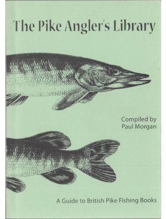 THE PIKE ANGLER'S LIBRARY: A GUIDE TO BRITISH PIKE FISHING BOOKS ...